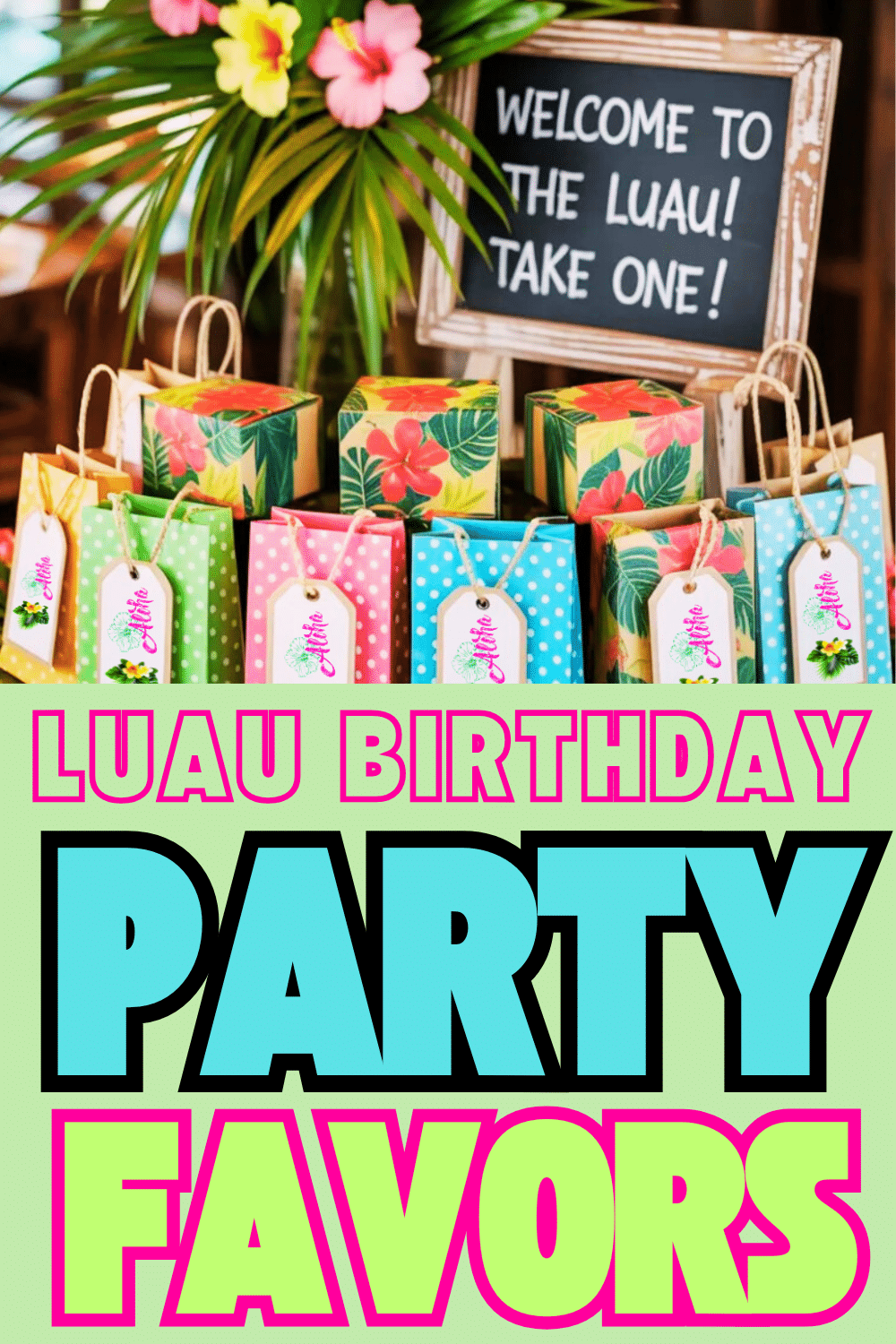 15+ Best Luau Party Favors Your Guests Will Actually Love - Basic Home DIY